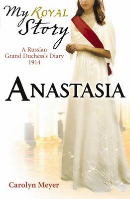 Anastasia by Carolyn Meyer | Waterstones
