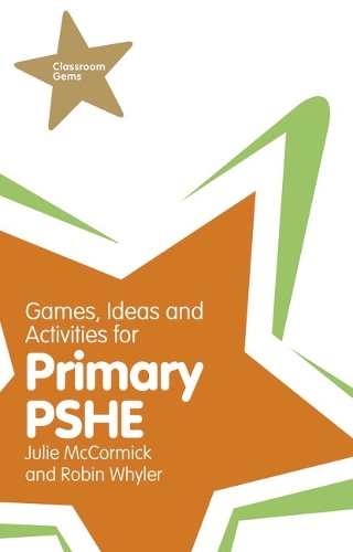 Games, Ideas and Activities for Primary PSHE by Julie McCormick, Robin ...