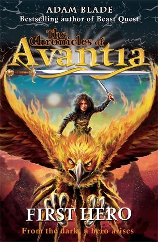 The Chronicles of Avantia: First Hero by Adam Blade | Waterstones