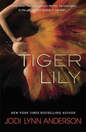 Tiger Lily by Jodi Lynn Anderson | Waterstones