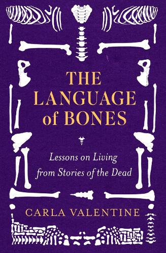 The Language of Bones by Carla Valentine | Waterstones