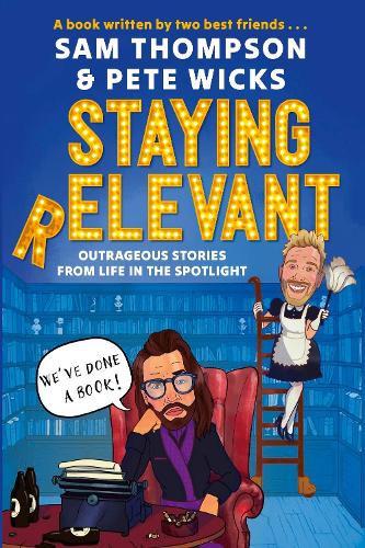 Staying Relevant by Sam Thompson, Pete Wicks | Waterstones