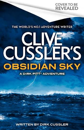 Clive Cussler's Obsidian Sky by Clive Cussler, Dirk Cussler | Waterstones
