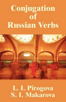 Conjugation of Russian Verbs by L I Pirogova, S I Makarova | Waterstones