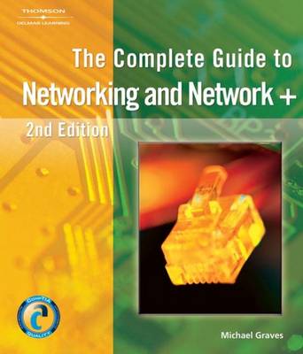 The Complete Guide to Networking and Network+ by Michael Graves ...