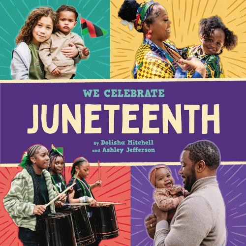 Juneteenth (A We Celebrate Book) by Little Feminist, Dolisha Mitchell ...