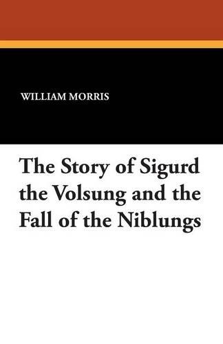 The Story of Sigurd the Volsung and the Fall of the Niblungs by William ...