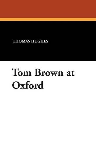 Tom Brown at Oxford by Thomas Hughes | Waterstones