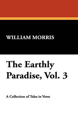 The Earthly Paradise, Vol. 3 by William Morris | Waterstones