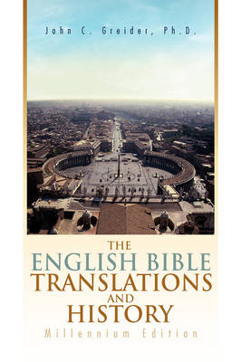 The English Bible Translations and History by John C Greider | Waterstones