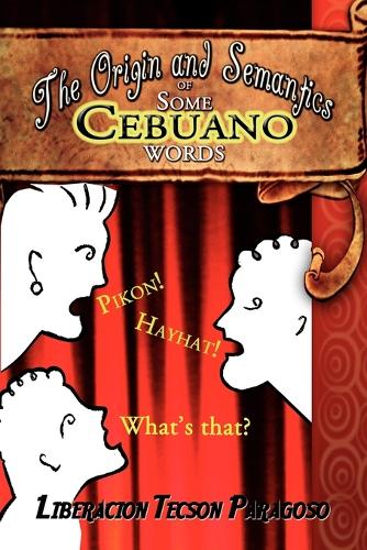 The Origin and Semantics of Some Cebuano Words by Liberacion Tecson ...