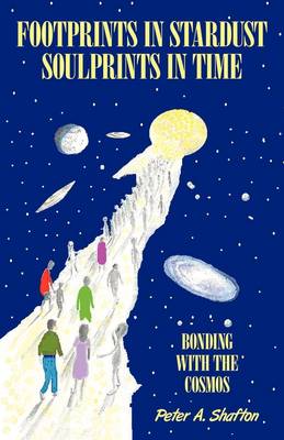 Footprints in Stardust - Soulprints in Time by Peter A Shafton ...