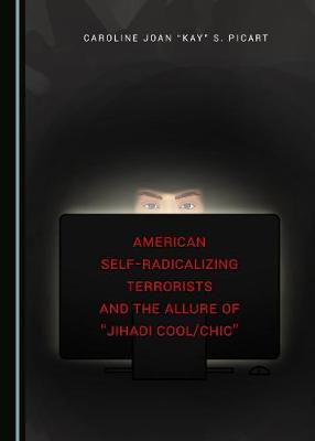 American Self-Radicalizing Terrorists and the Allure of "Jihadi Cool ...