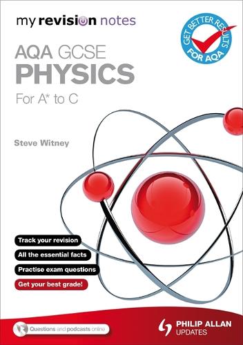 My Revision Notes: AQA GCSE Physics (for A* to C) by Steve Witney ...