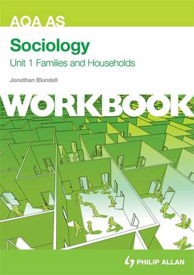 AQA AS Sociology Unit 1 Workbook: Families and Households: Workbook ...