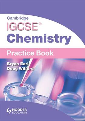 Cambridge IGCSE Chemistry Practice Book by Bryan Earl, Doug Wilford ...