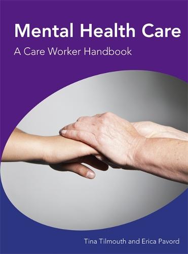 Mental Health Care A Care Worker Handbook by Tina Tilmouth, Erica ...