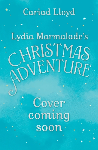 Lydia Marmalade's Christmas Adventure by Cariad Lloyd | Waterstones