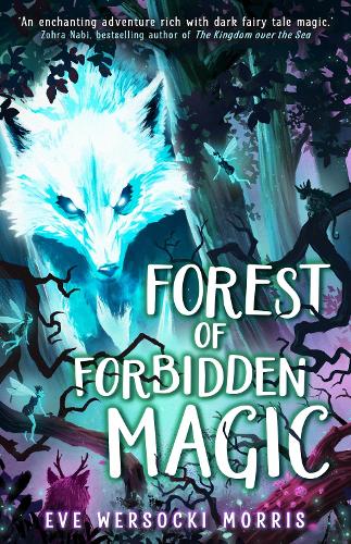Forest of Forbidden Magic by Eve Wersocki Morris | Waterstones