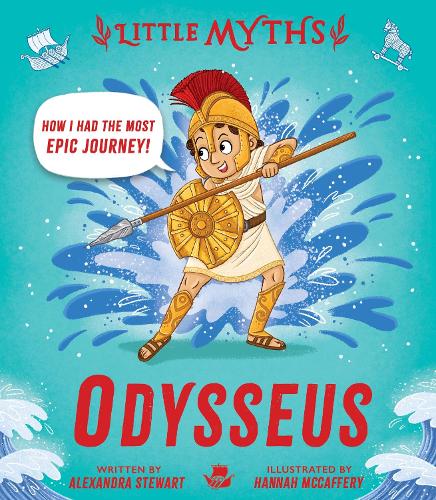 Little Myths: Odysseus by Alexandra Stewart, Hannah McCaffery | Waterstones