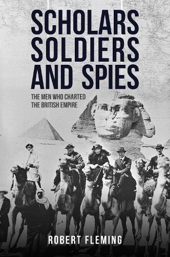 Scholars, Soldiers, and Spies by Robert Fleming | Waterstones