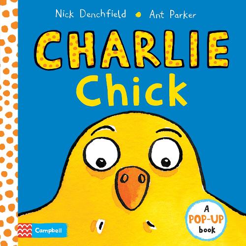 Charlie Chick by Nick Denchfield, Ant Parker | Waterstones
