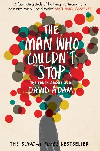 The Man Who Couldn't Stop by David Adam | Waterstones