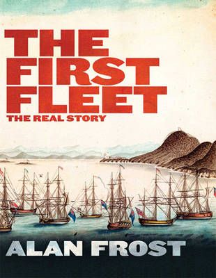 The First Fleet by Alan Frost | Waterstones