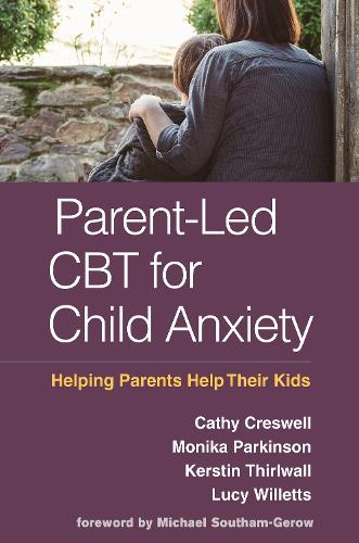 Parent-Led CBT for Child Anxiety by Cathy Creswell, Monika Parkinson ...