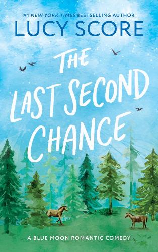 The Last Second Chance by Lucy Score | Waterstones