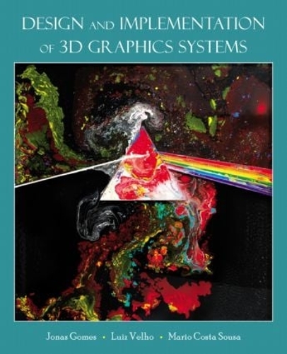 Design and Implementation of 3D Graphics Systems by Jonas de Miranda Gomes | Waterstones