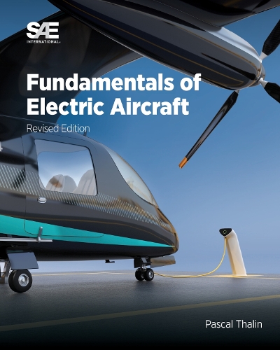 Fundamentals of Electric Aircraft, Revised Edition by Pascal Thalin ...