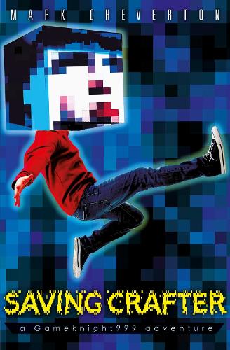 Saving Crafter: a Gameknight999 Adventure Volume 1 by Mark Cheverton ...