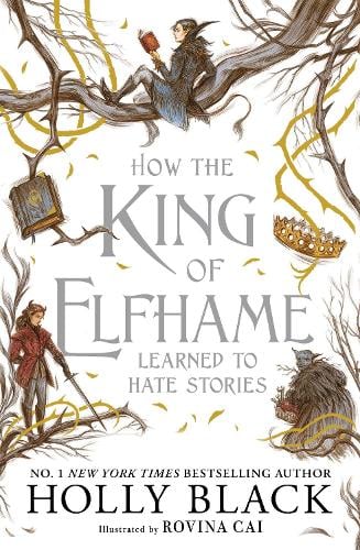 How the King of Elfhame Learned to Hate Stories (The Folk of the Air ...