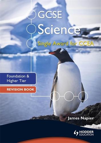 GCSE Science Single Award for CCEA: Foundation and Higher Tier Revision ...