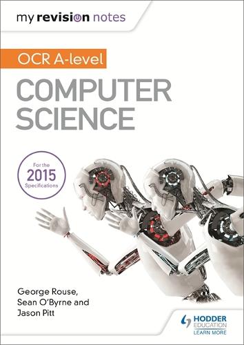 My Revision Notes OCR A level Computer Science by George Rouse, Sean O ...