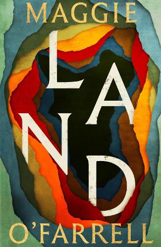 Land by Maggie O'Farrell | Waterstones