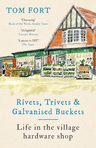 Rivets, Trivets and Galvanised Buckets by Tom Fort | Waterstones