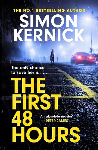 The First 48 Hours by Simon Kernick | Waterstones