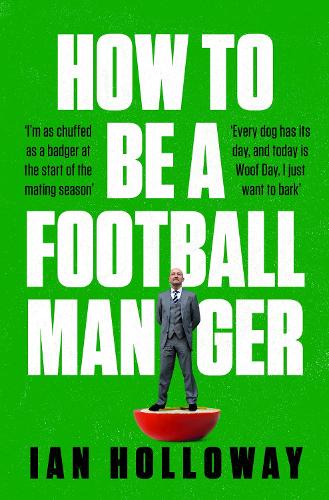 How to Be a Football Manager: Enter the hilarious and crazy world of ...