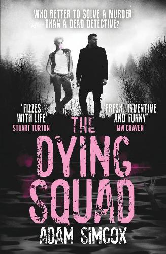 The Dying Squad by Adam Simcox | Waterstones