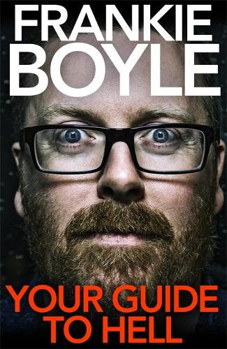 Your Guide to Hell by Frankie Boyle | Waterstones
