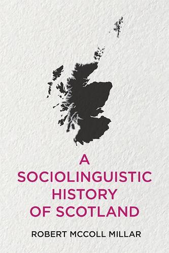 A Sociolinguistic History of Scotland by Robert McColl Millar | Waterstones