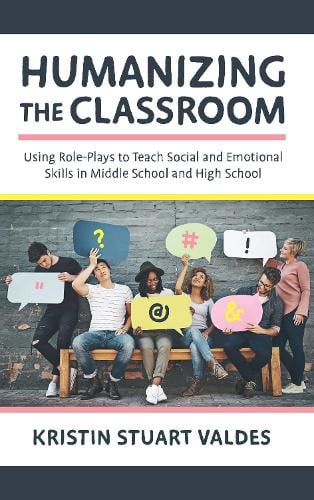 Humanizing the Classroom by Kristin Stuart Valdes | Waterstones