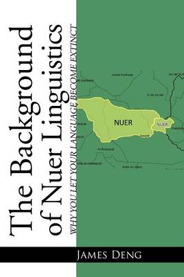 The Background of Nuer Linguistics by James Deng | Waterstones