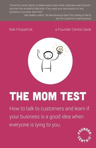 The Mom Test by Rob Fitzpatrick | Waterstones
