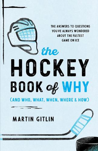 The Hockey Book of Why (and Who, What, When, Where, and How) by Martin ...