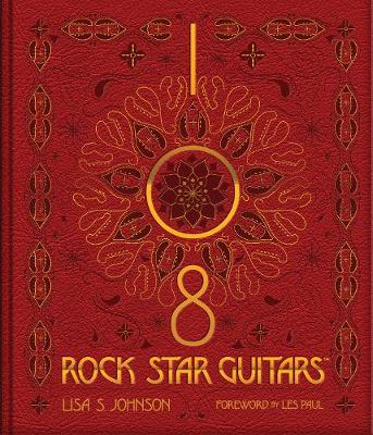 108 Rock Star Guitars by Lisa S. Johnson | Waterstones