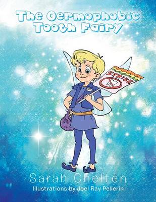 The Germophobic Tooth Fairy by Sarah Chelten | Waterstones