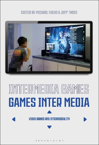 Intermedia Games—Games Inter Media by Dr. Michael Fuchs, Dr. Jeff Thoss ...